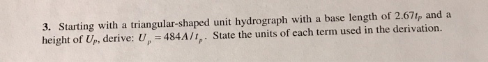 Solved Starting with a triangular-shaped unit hydrograph | Chegg.com