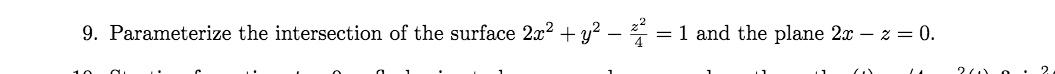 Solved 9. Parameterize the intersection of the surface 2x2 + | Chegg.com