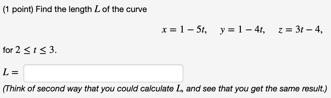 Solved (1 point) Find the length L of the curve x = 1 – 5t, | Chegg.com