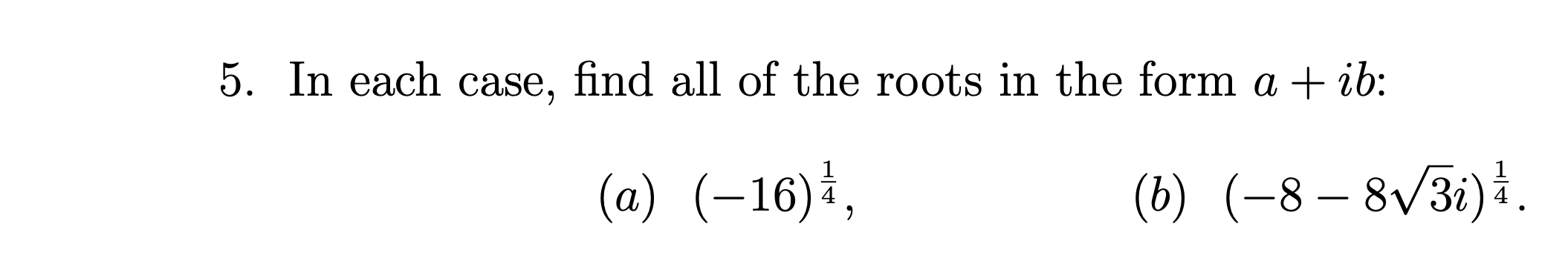 Solved 5. In each case, find all of the roots in the form | Chegg.com