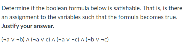 Solved Determine if the boolean formula below is | Chegg.com