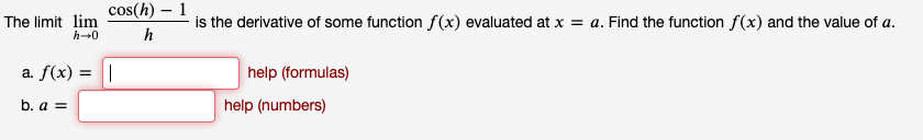 Solved The limit lim cos(h) - 1 h-0 is the derivative of | Chegg.com