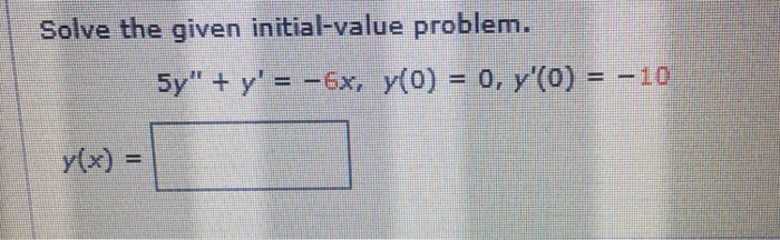 Solved Solve the given initial-value problem. y/x) - | Chegg.com