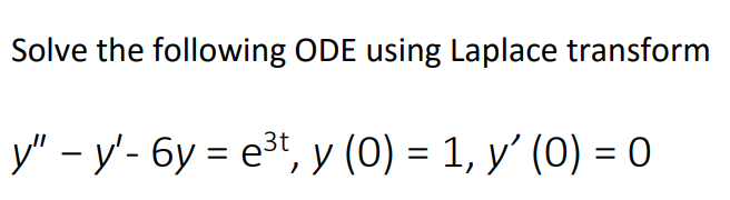 Solved Solve the following ODE using Laplace transform y" – | Chegg.com