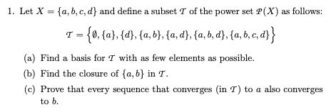 Solved 1. Let X={a,b,c,d} and define a subset T of the power | Chegg.com