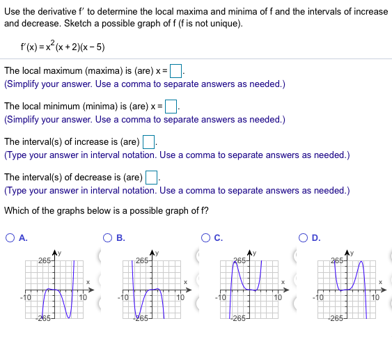 Solved Use the derivative f' to determine the local maxima | Chegg.com
