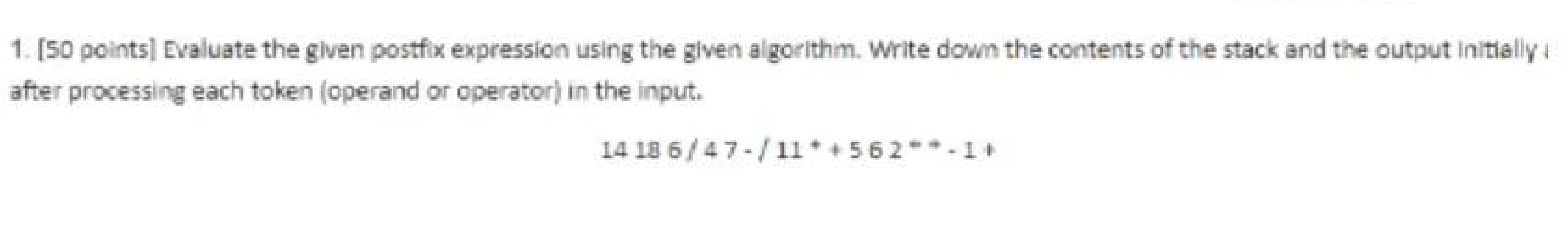 Solved 1. (50 points) Evaluate the given postfix expression | Chegg.com