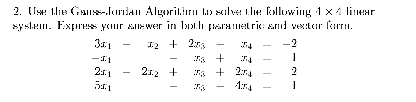 Solved 2 Use The Gauss Jordan Algorithm To Solve The 