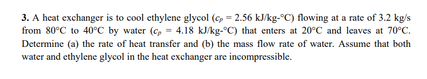 Solved 3. A heat exchanger is to cool ethylene glycol | Chegg.com