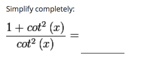 Solved Simplify completely: 1 + cot? (2) cot? (x) | Chegg.com