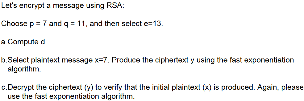 Solved Let's encrypt a message using RSA: Choose p=7 and | Chegg.com