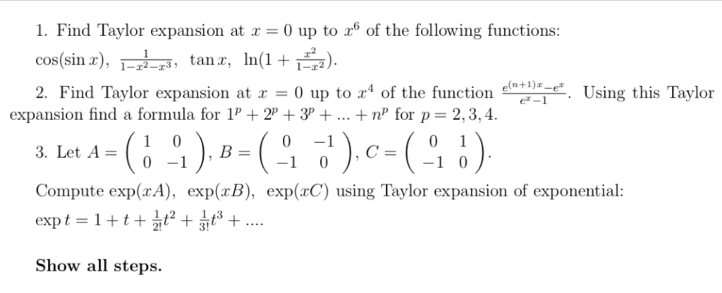 Solved 1. Find Taylor expansion at x = 0 up to 26 of the | Chegg.com
