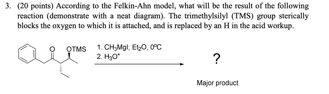 Solved 3. (20 points) According to the Felkin-Ahn model, | Chegg.com