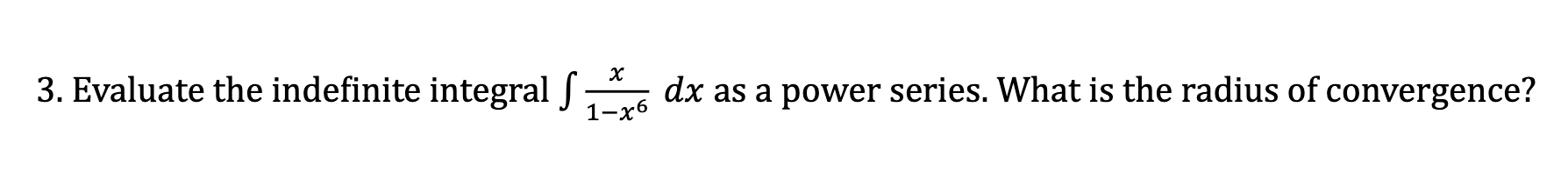 Solved 3. Evaluate the indefinite integral ∫1−x6xdx as a | Chegg.com