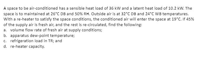 Solved A space to be air-conditioned has a sensible heat | Chegg.com