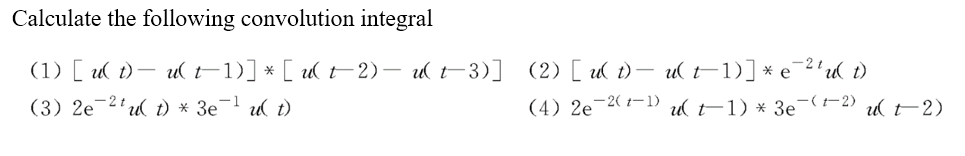 Solved Calculate the following convolution integral (1) [ ul | Chegg.com