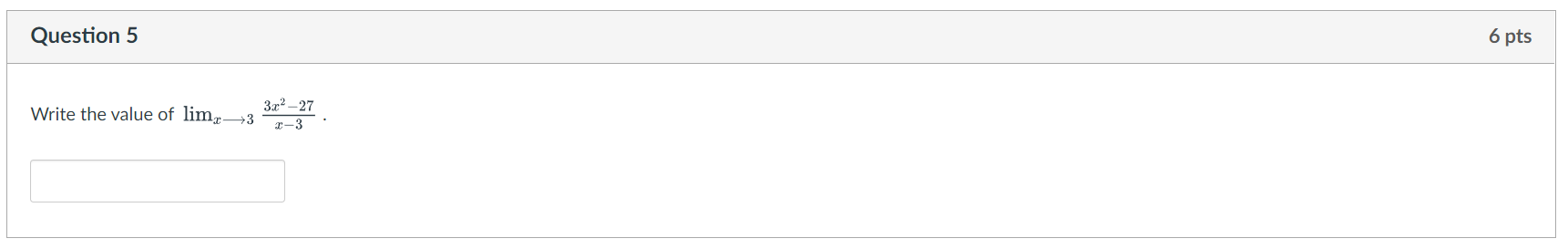 Solved Question 5 6 pts 3.c2-27 Write the value of lim,—_3 | Chegg.com