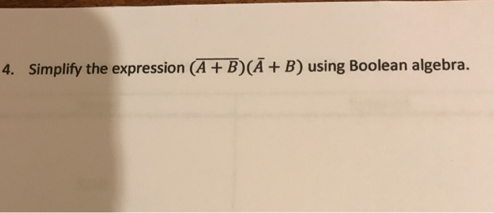 Solved 4. Simplify the expression (A + B)(A + B) using | Chegg.com