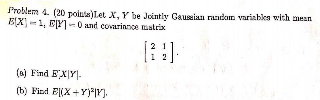 Problem 4. (20 points)Let X. Y be Jointly Gaussian | Chegg.com