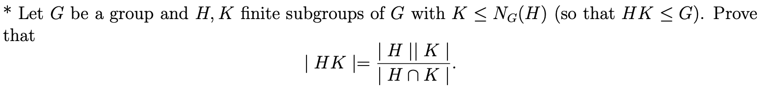 Solved * Let G be a group and H,K finite subgroups of G with | Chegg.com