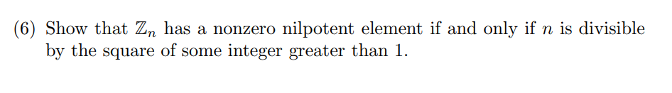 Solved (6) Show that Zn has a nonzero nilpotent element if | Chegg.com