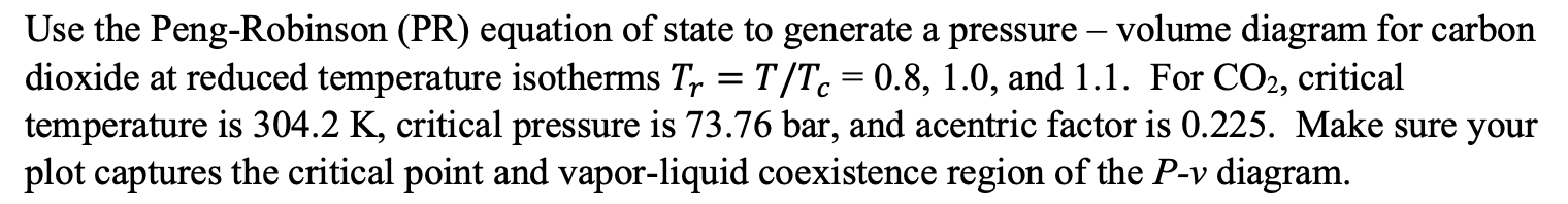 Solved Use the Peng-Robinson (PR) equation of state to | Chegg.com