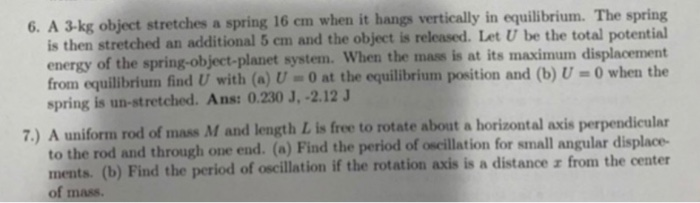 Solved 6. A 3-kg object stretches a spring 16 cm when it | Chegg.com