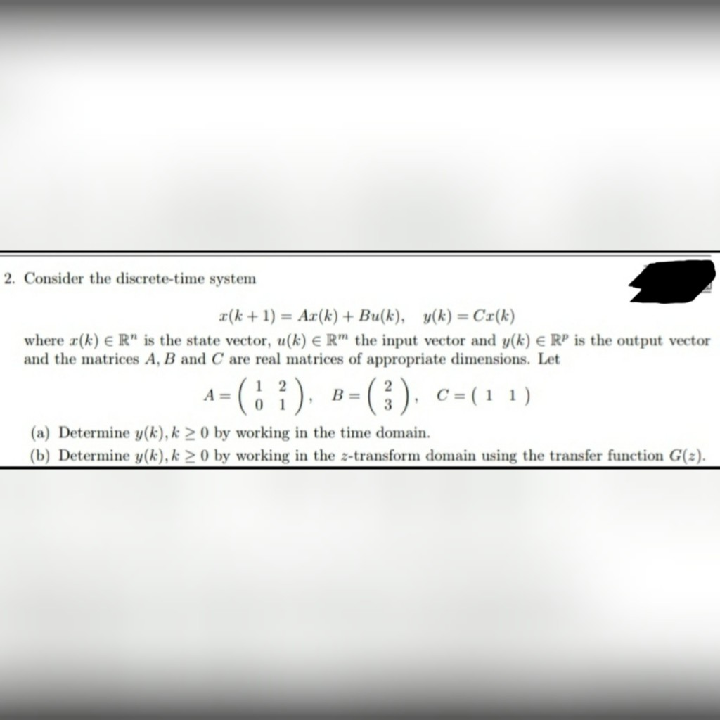 Solved 2. Consider the discrete-time system x(k + 1) = Ax(k) | Chegg.com