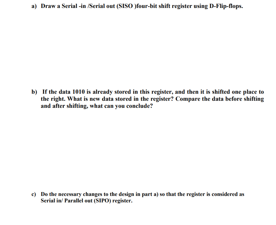 Solved QUESTION 1 a) Draw a Serial -in /Serial out (SISO | Chegg.com