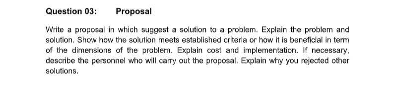 Solved Question 03: Proposal Write a proposal in which | Chegg.com