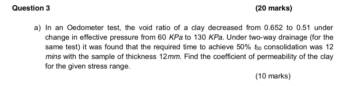 Solved Question 3 (20 marks) a) In an Oedometer test, the | Chegg.com
