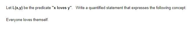 Solved Let L(x,y) be the predicate "x loves y". Translate | Chegg.com