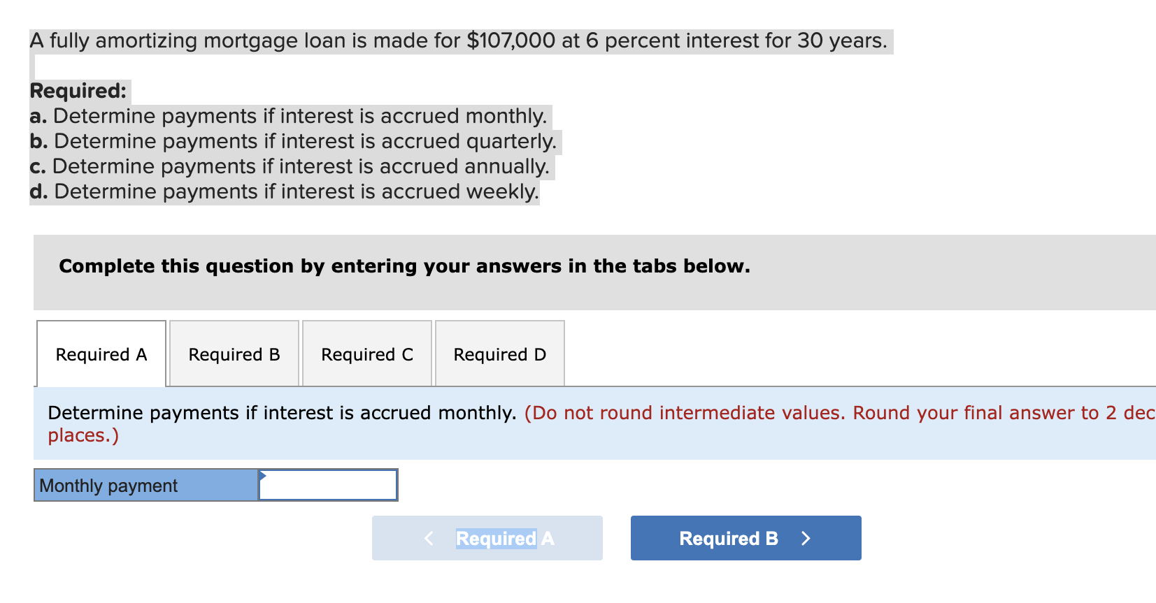 Solved A fully amortizing mortgage loan is made for $107,000 | Chegg.com