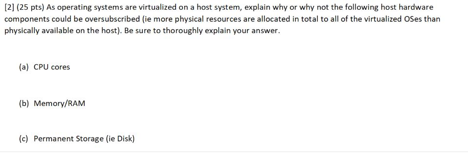 Solved [2] (25 pts) As operating systems are virtualized on | Chegg.com
