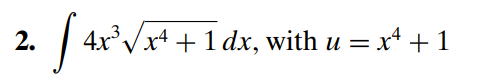 Solved ∫﻿﻿4x3x4+12dx, ﻿with u=x4+1 | Chegg.com