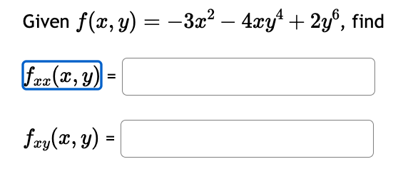 Solved Given f(x,y)=−3x2−4xy4+2y6,f fxy(x,y)= | Chegg.com