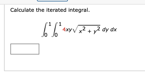 Solved Calculate the iterated integral. ∫01∫014xyx2+y2dydx | Chegg.com