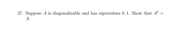 Solved . Suppose A is diagonalizable and has eigenvalues 0, | Chegg.com