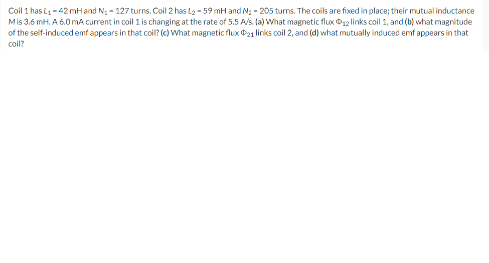 Solved Coil 1 has L1=42mH and N1=127 turns. Coil 2 has | Chegg.com