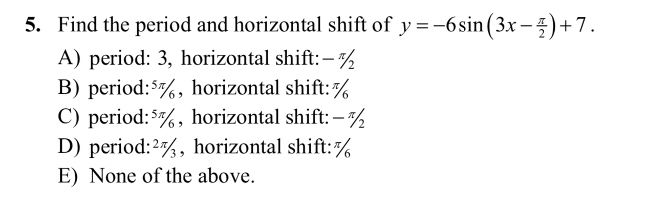 Solved 5. Find the period and horizontal shift of y=-6sin | Chegg.com
