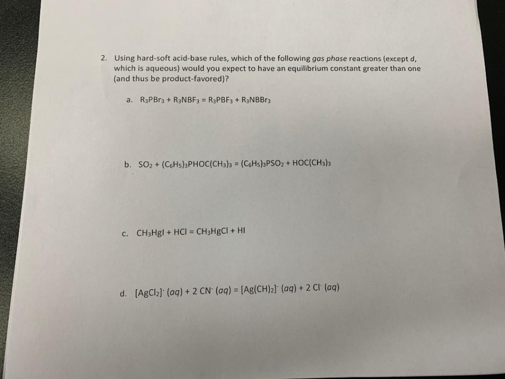Solved Using hard-soft acid-base rules, which of the | Chegg.com