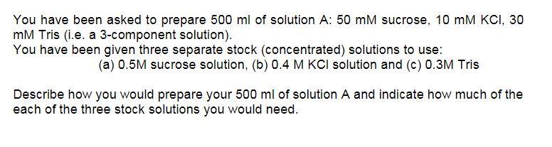 Solved You have been asked to prepare 500ml of solution A: | Chegg.com