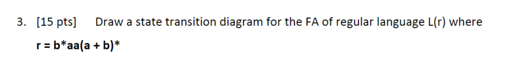 Solved [15 ﻿pts] ﻿Draw a state transition diagram for the FA | Chegg.com