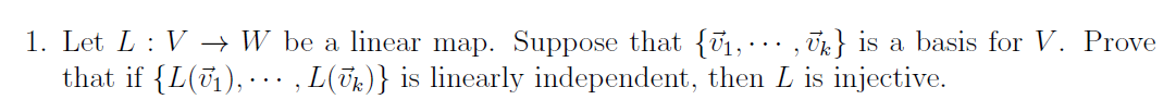 Solved 1. Let L:V→W be a linear map. Suppose that {v1,⋯,vk} | Chegg.com