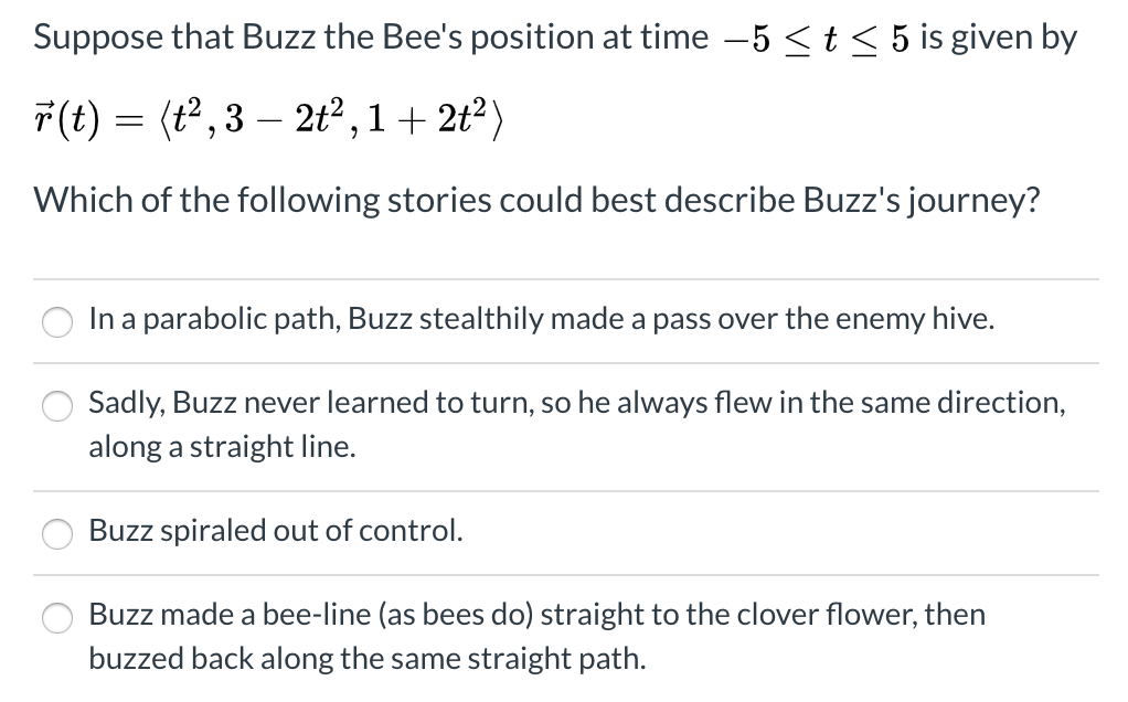 Solved Suppose that Buzz the Bee's position at time: − 5 ≤ t | Chegg.com
