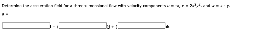 Solved Determine the acceleration field for a | Chegg.com