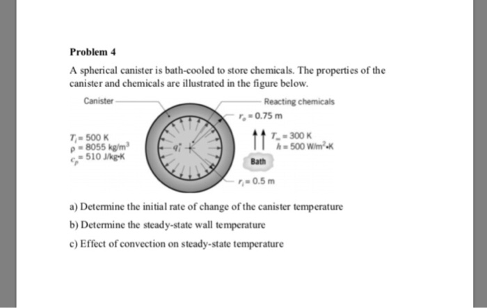 Solved Problem 4 A spherical canister is bath-cooled to | Chegg.com