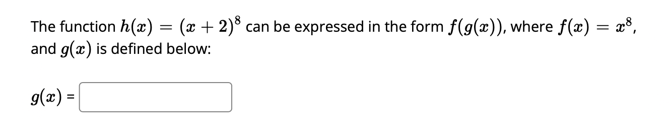 Solved The function h(x)=(x+2)8 can be expressed in the form | Chegg.com