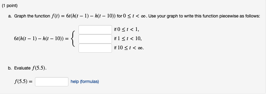 Solved (1 point) a. Graph the function f(t) = 6t(h(t-1)-h(t | Chegg.com