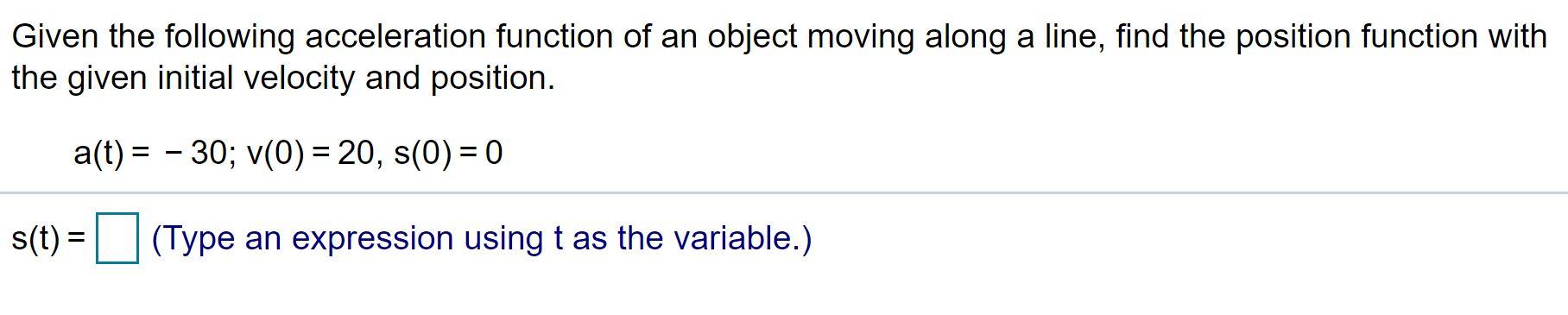 Solved Given The Following Acceleration Function Of An